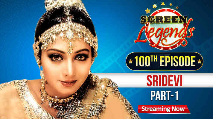 Watch Online Hindi Episode Screen Legends - 100th Episodes - Sridevi ...