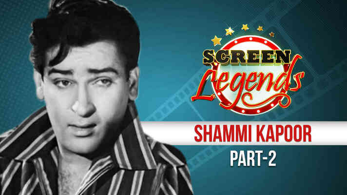 Watch Online Hindi Episode Screen Legends - Shammi Kapoor Part 2 - ShemarooMe