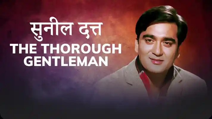 Watch Online Hindi Vod_playlist The Thorough Gentleman - Sunil Dutt ...